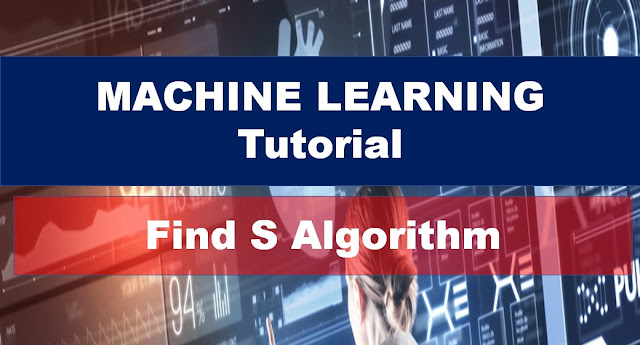 Find S Algorithm with Example in Machine Learning | Machine Learning ... Find S Algorithm with Example in Machine Learning | Machine Learning ...